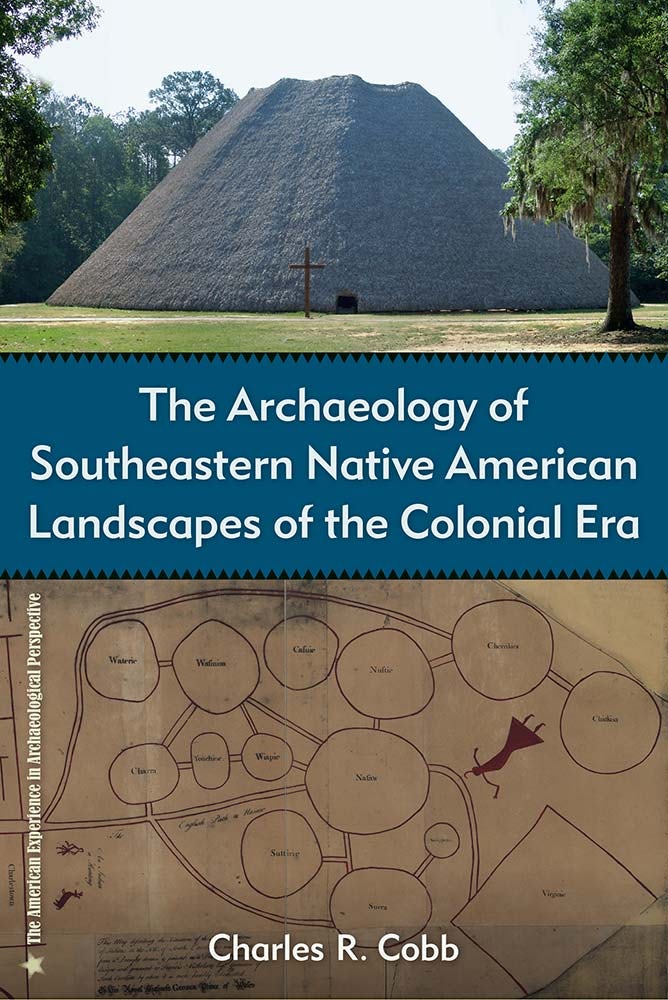 The Archaeology of Southeastern Native American Landscapes of the ...